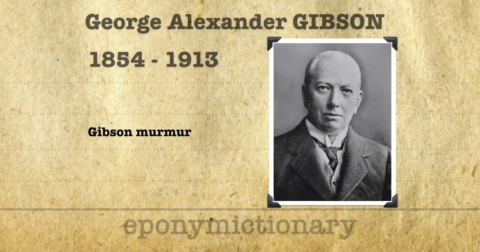 George Alexander Gibson • LITFL • Medical Eponym Library