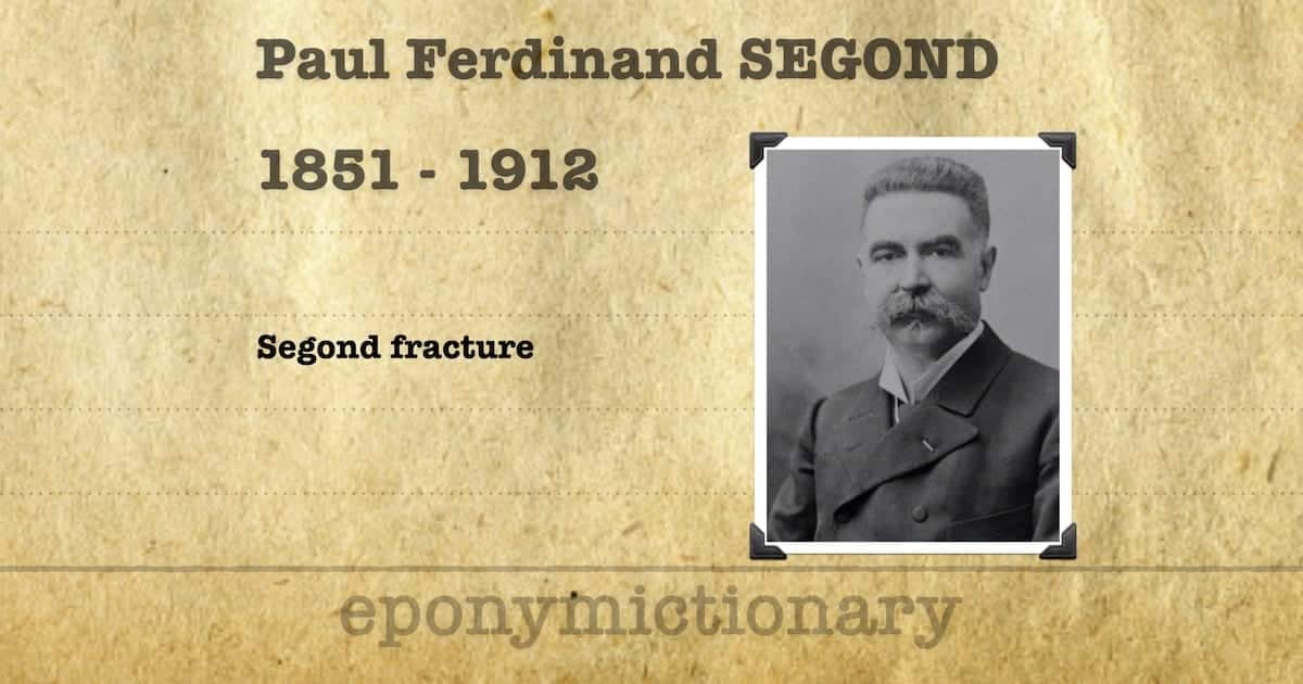 Paul Ferdinand Segond • LITFL • Medical Eponym Library