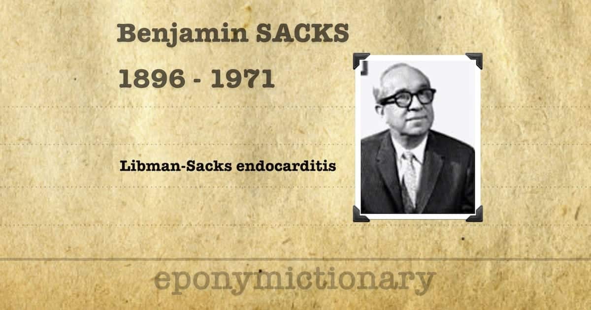 Benjamin Sacks • LITFL • Medical Eponym Library