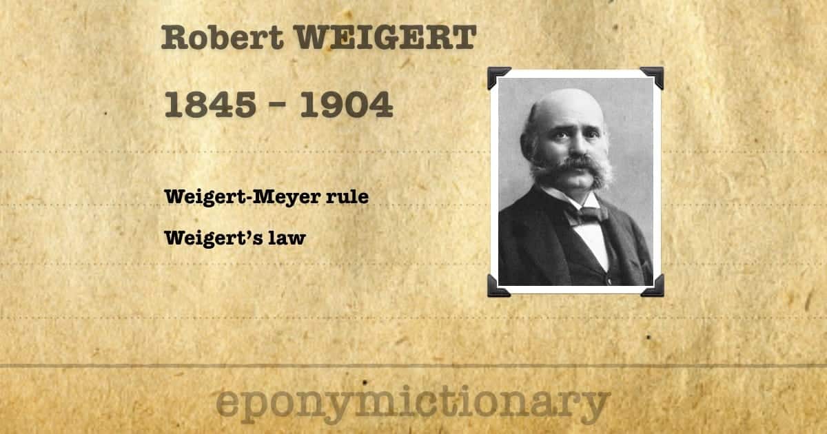 Carl Weigert • LITFL • Medical Eponym Library