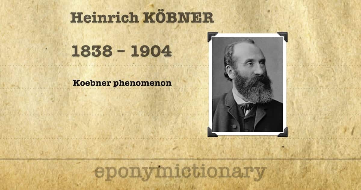 Heinrich Köbner • LITFL Medical Blog • Medical Eponym Library