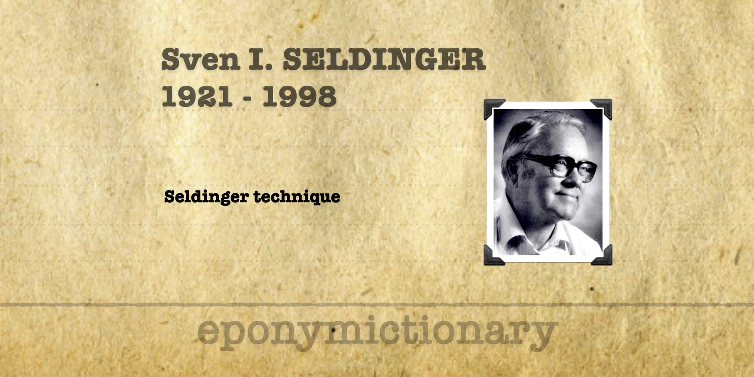 Sven-Ivar Seldinger • LITFL • Medical Eponym Library
