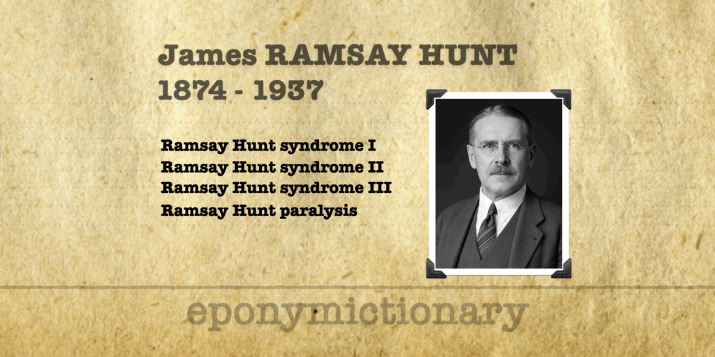 James Ramsay Hunt • LITFL • Medical Eponym Library