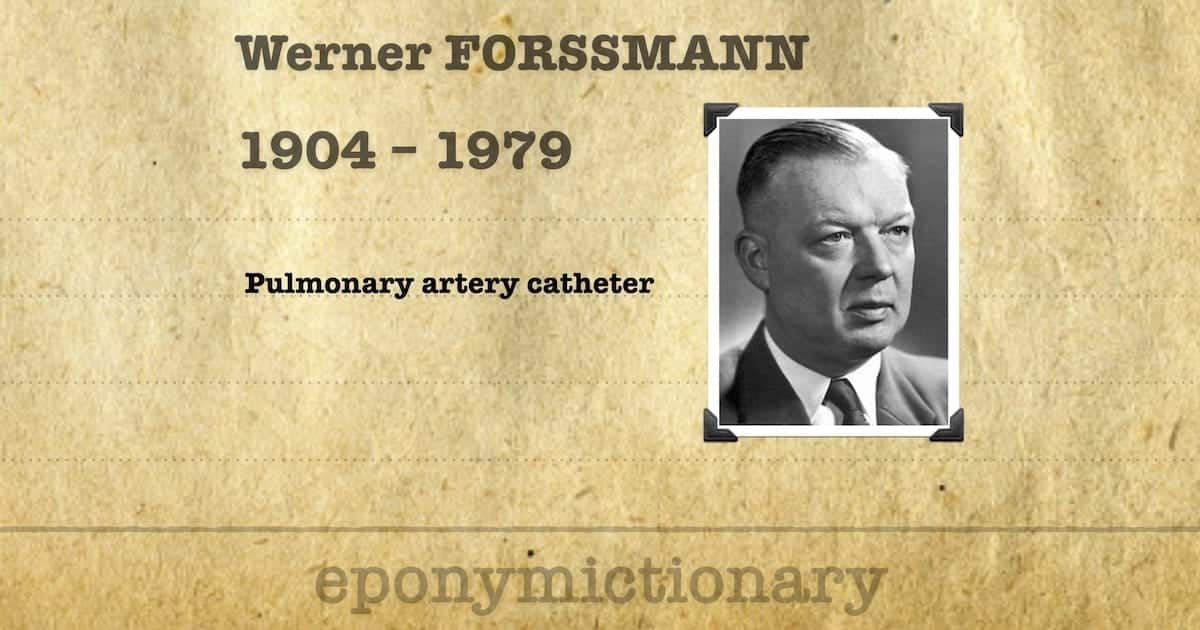 Werner Forssmann • LITFL • Medical Eponym Library