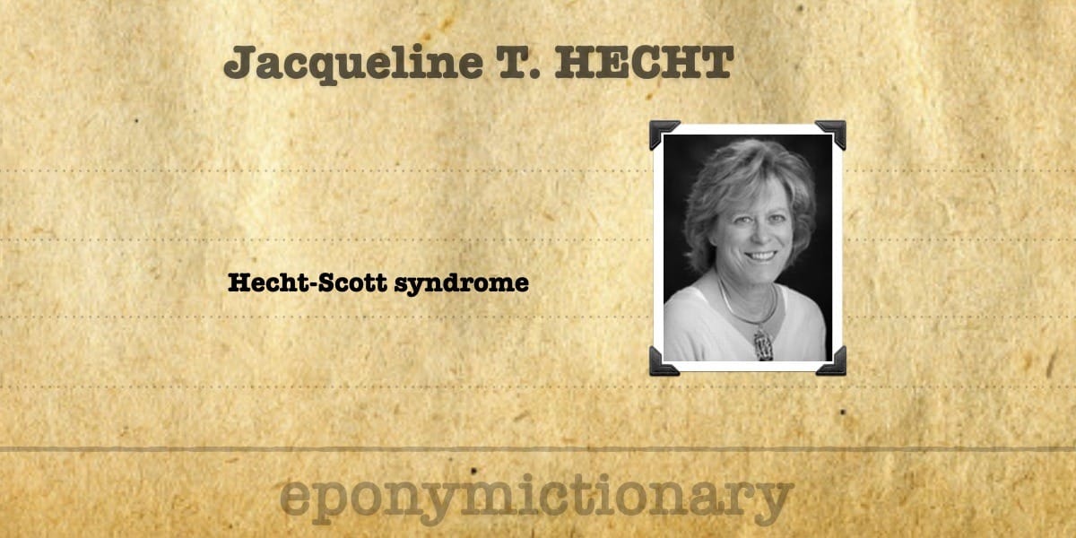 Jacqueline Hecht • LITFL • Medical Eponym Library