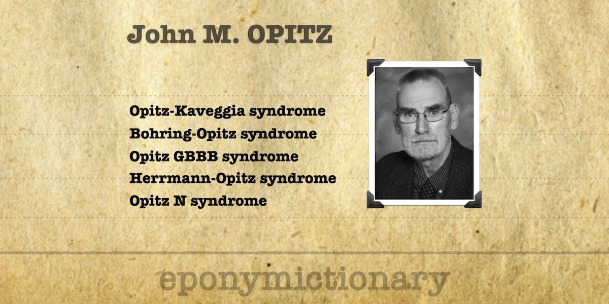 John M. Opitz • LITFL • Medical Eponym Library