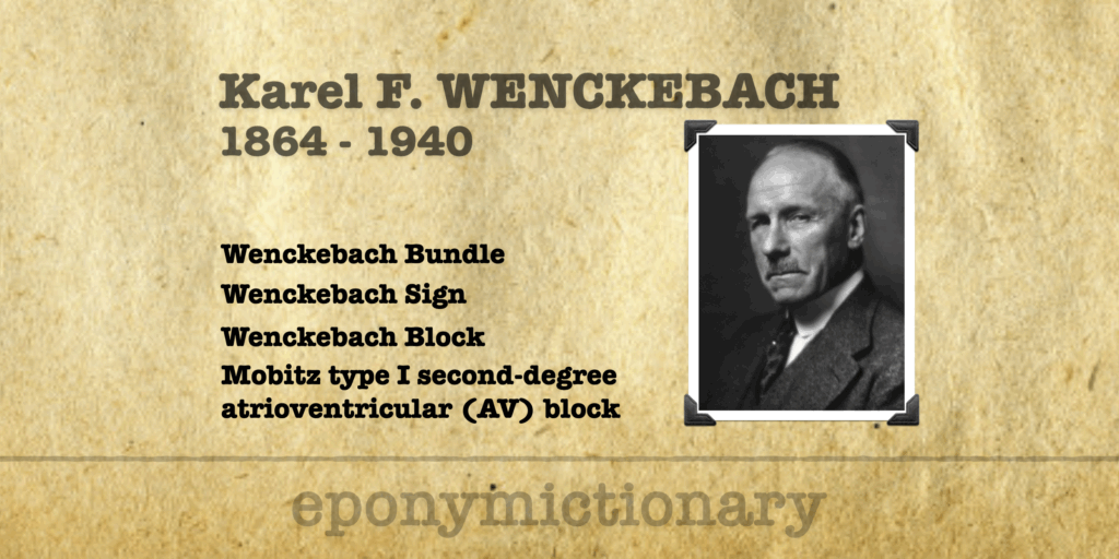 Karel Wenckebach • LITFL • Medical Eponym Library