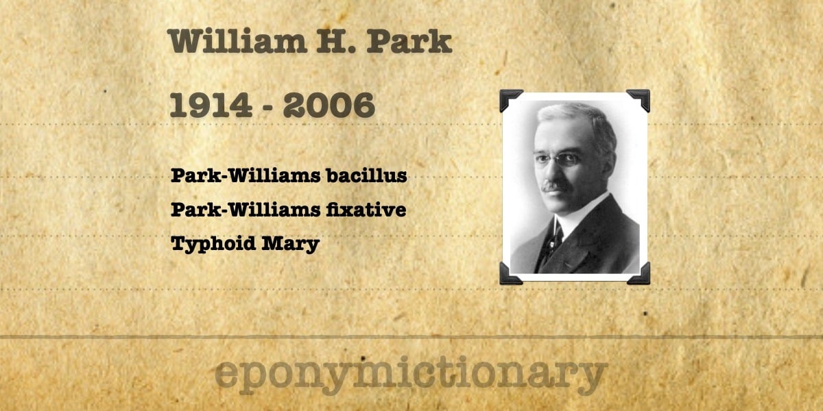 William H. Park • LITFL • Medical Eponym Library