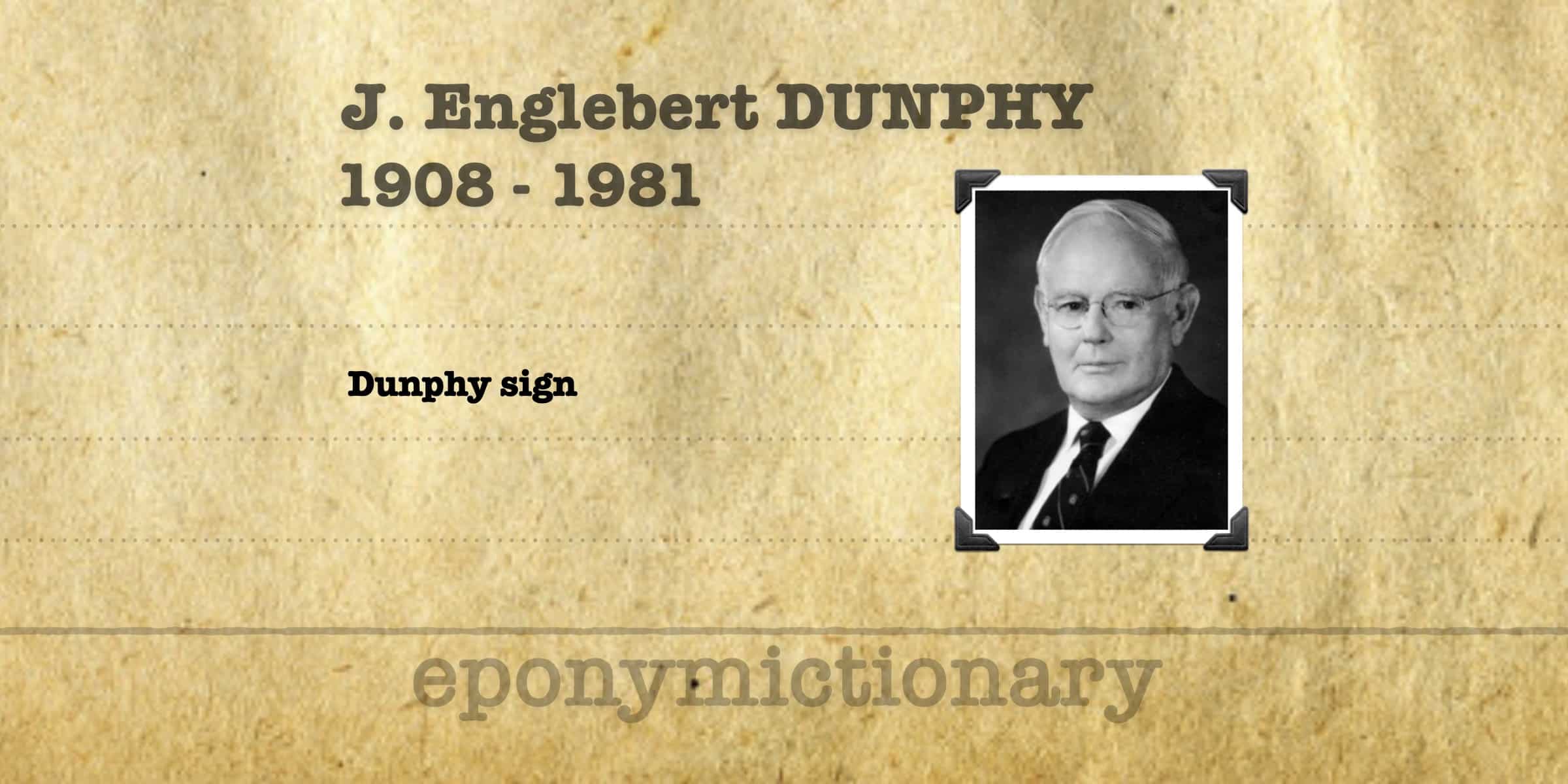 J. Englebert Dunphy • LITFL • Medical Eponym Library