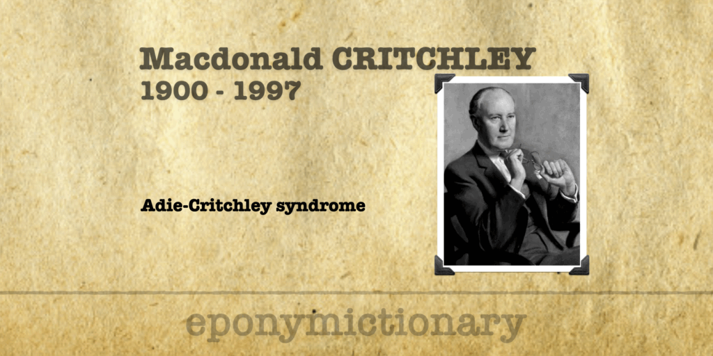 MacDonald Critchley • LITFL • Medical Eponym Library