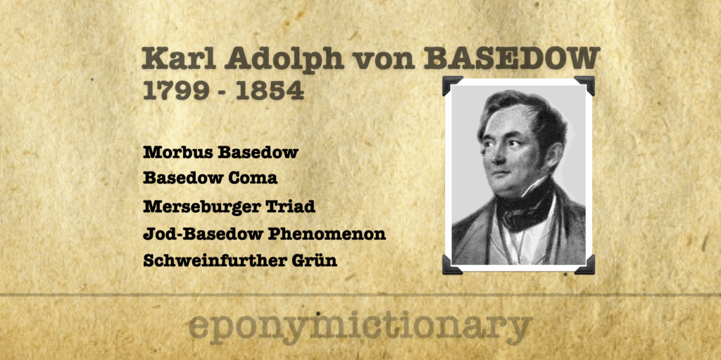 Karl Adolph von Basedow • LITFL • Medical Eponym Library