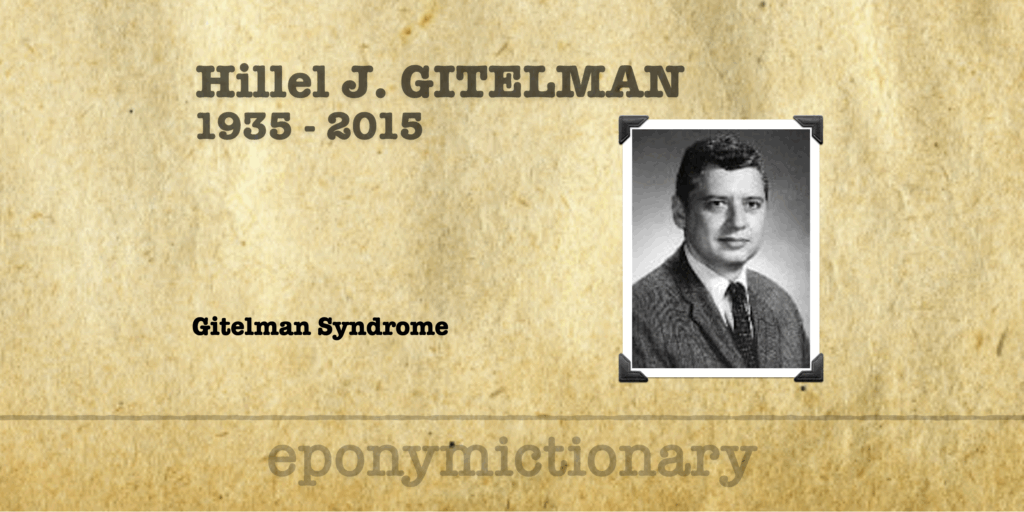 Hillel J. Gitelman • LITFL • Medical Eponym Library