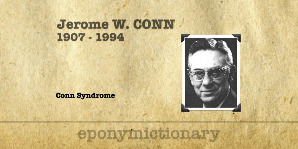 Jerome W. Conn • LITFL • Medical Eponym Library