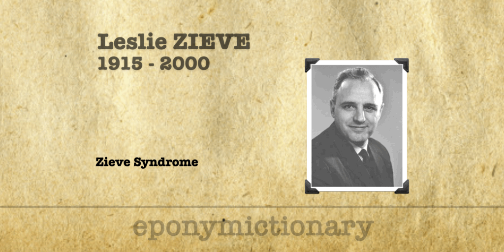 Leslie Zieve • LITFL • Medical Eponym Library